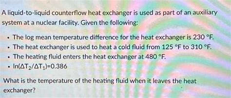 SOLVED A Liquid To Liquid Counterflow Heat Exchanger Is Used As Part Of An Auxiliary System At