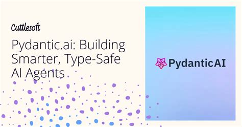 pydantic ai building smarter type safe ai agents cuttlesoft custom
