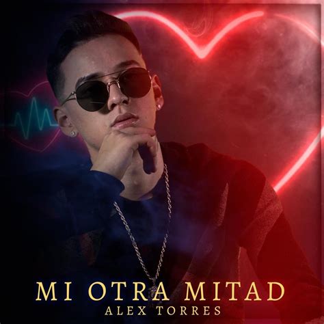 When Did Alex Torres Release Mi Otra Mitad