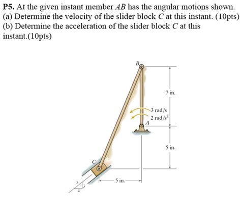 Solved Ps At The Given Instant Member Ab Has The Angular Motions Shown Determine The