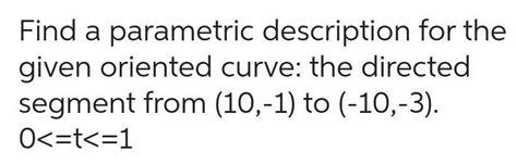 [answered] find a parametric description for the given oriente