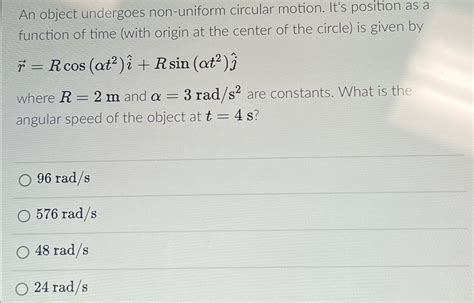 Solved An Object Undergoes Non Uniform Circular Motion It S Chegg