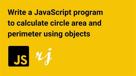 Write A Javascript Program To Calculate Circle Area And Perimeter Using Objects Youtube