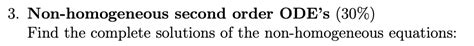 Solved 3 Non Homogeneous Second Order Odes 30 Find The