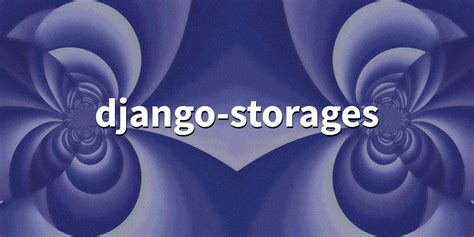 Django Storages 1144 Support For Many Storage Backends In Django