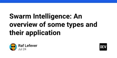 Swarm Intelligence An Overview Of Some Types And Their Application