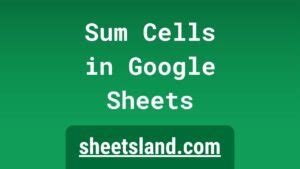 A Step By Step Guide To Sum Cells In Google Sheets