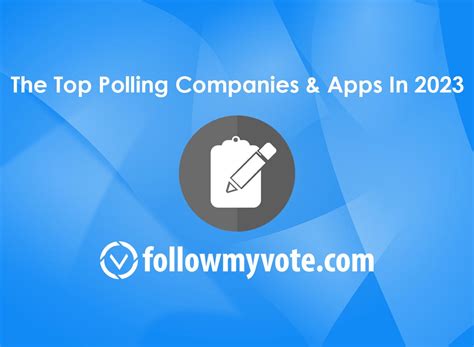 the top polling companies and apps in 2023 follow my vote