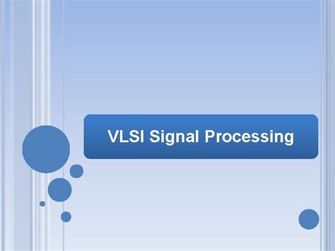 Vlsi Signal Processing Vl 7101 Vlsi Signal Processing