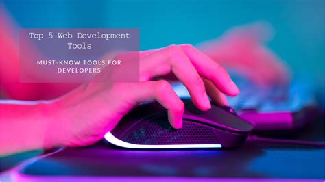 top 5 web development tools every developer should know listing and