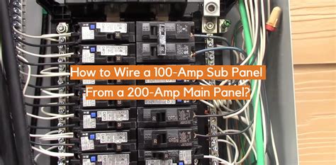How To Wire A 100 Amp Sub Panel From A 200 Amp Main Panel