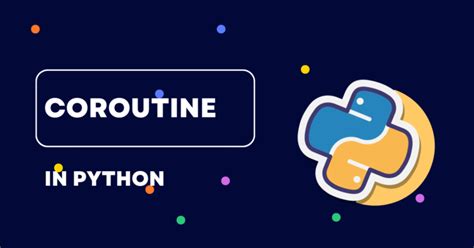 what are coroutines in python and how to create it
