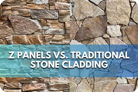 Z Panels Vs Traditional Stone Cladding Comparing Installation Costs And Aesthetics