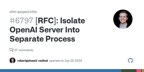 Rfc Isolate Openai Server Into Separate Process · Issue 6797 · Vllm Projectvllm · Github