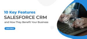 Key Features Of Salesforce CRM How They Benefit Your Business