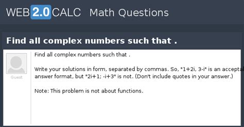 View Question Find All Complex Numbers Such That