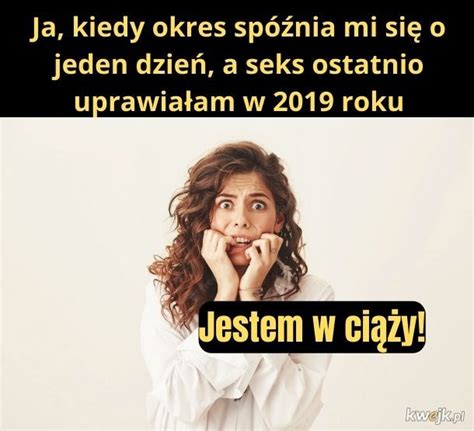Okres Najlepsze Memy Zdj Cia Gify I Obrazki Kwejk Pl