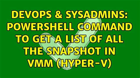 Devops And Sysadmins Powershell Command To Get A List Of All The