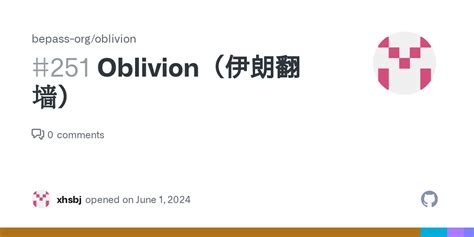 Oblivion（伊朗翻墙） · Issue 251 · Bepass Org Oblivion · Github
