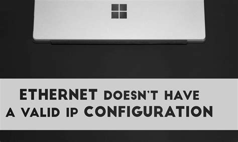 ethernet doesn t have a valid ip configuration 2023 repair tutorial