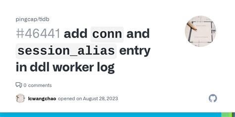 Add `conn` And `sessionalias` Entry In Ddl Worker Log · Issue 46441