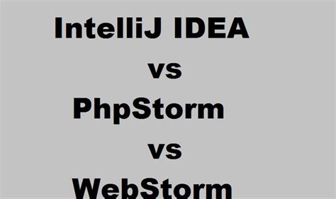 Intellij Idea Vs Phpstorm Vs Webstorm Main Differences Explained