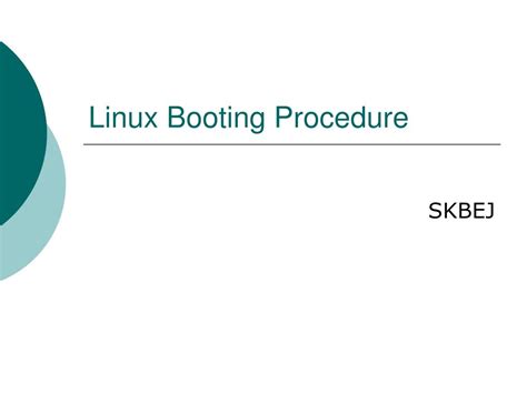 Ppt Linux Booting Procedure Powerpoint Presentation Free Download
