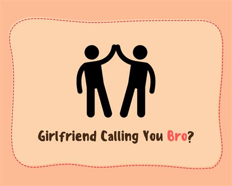 Why Is My Girlfriend Calling Me Bro 9 Reasons Why