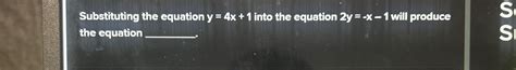 Solved Substituting The Equation Y 4x 1 ﻿into The Equation
