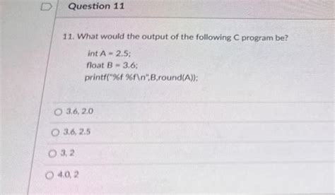 Solved 11 What Would The Output Of The Following C Program