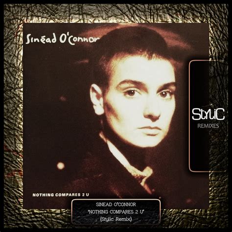 Sinead Oconnor Nothing Compares 2 U Stylic Remix Stylic