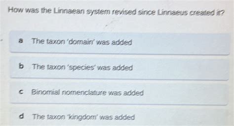 Solved How Was The Linnaean System Revised Since Linnaeus Created It