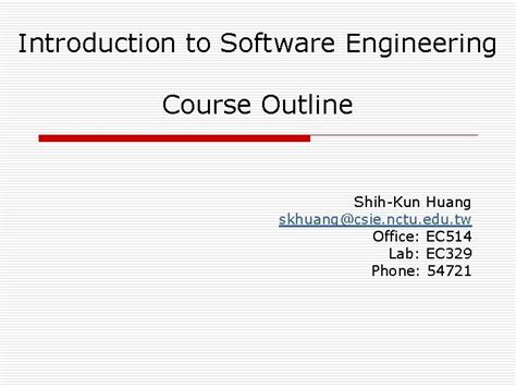 Introduction To Software Engineering Course Outline Shihkun Huang