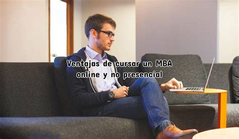 Ventajas De Cursar Un Mba Online Y No Presencial La Tejedora
