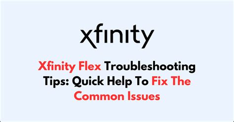 Xfinity Flex Troubleshooting Tips Quick Help To Fix The Common Issues