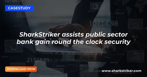 Sharkstriker Empowers Government Bank With Human Led Aiml Driven Mdr