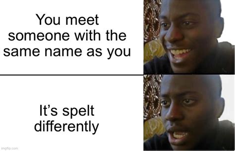 same name different spelling imgflip