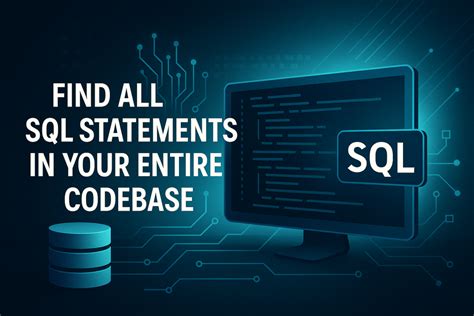 Hidden Queries Big Impact Find Every Sql Statement In Your Codebase In Com Data Systems