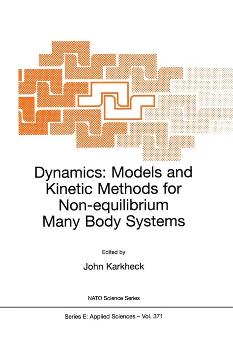 Dynamics Models And Kinetic Methods For Non Equilibrium Many Body Systems St Edition