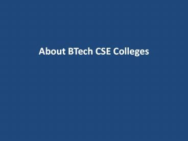 About BTech CSE Colleges Presentation Free To Download