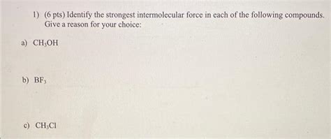 Solved 1 6 Pts Identify The Strongest Intermolecular
