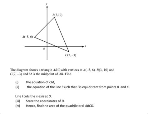 Solved The Diagram Shows A Triangle Abc With Vertices At A 5 6 B 3 10 And C 7 3 And M Is