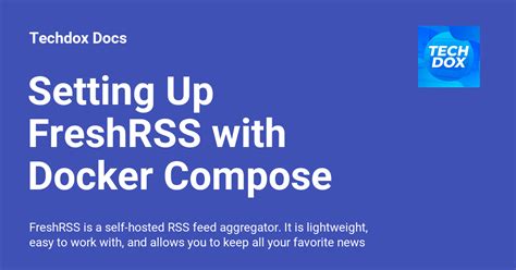 Setting Up FreshRSS With Docker Compose Techdox Docs