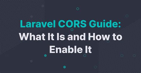 Setting Up Cors In Laravel A Step By Step Guide