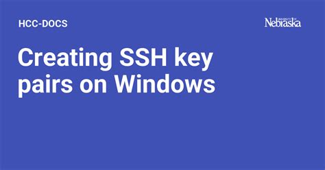 Creating Ssh Key Pairs On Windows Hcc Docs
