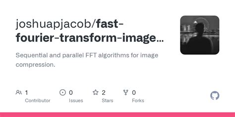 Github Joshuapjacobfast Fourier Transform Image Compression