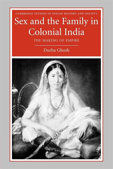 Book Review Sex And The Family In Colonial India The Making Of Empire South Asia Journal