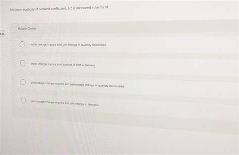 Solved The Price Elasticity Of Demand Coefficient Ed Is