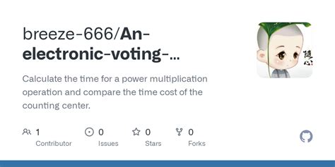 Github Breeze 666an Electronic Voting Scheme Based On Homomorphic Encryption And