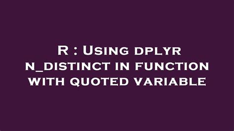 r using dplyr n distinct in function with quoted variable youtube